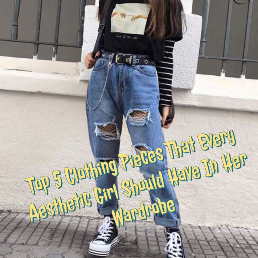 Top 5 Aesthetic Clothing You Should Have In Your Wardrobe