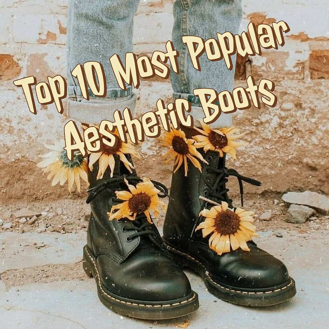 Top 10 Aesthetic Boots | Aesthetic Fashion Blog