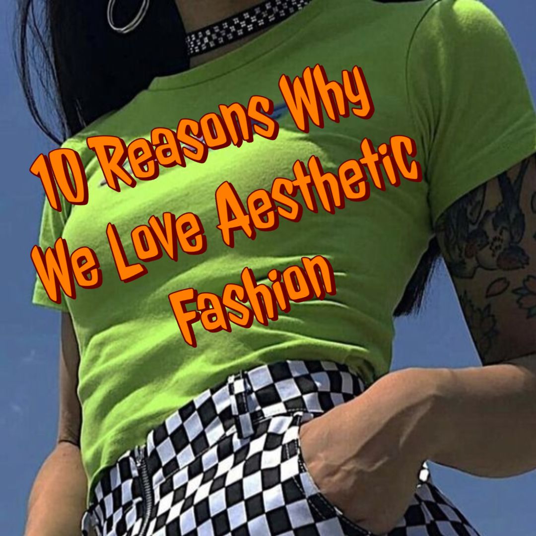 Reasons To Love Aesthetic Fashion | Fashion Blog – All Things Rainbow
